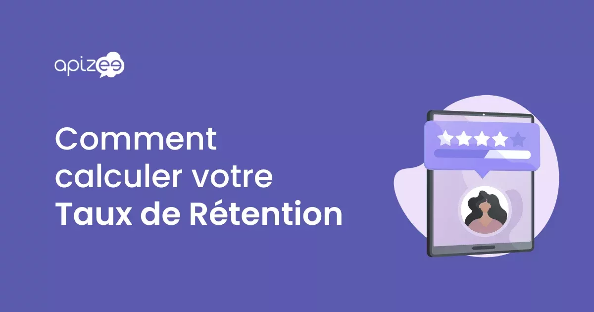 Taux de rétention client : formule + comment l'améliorer