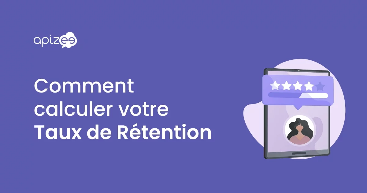 Taux de rétention client : formule + comment l'améliorer
