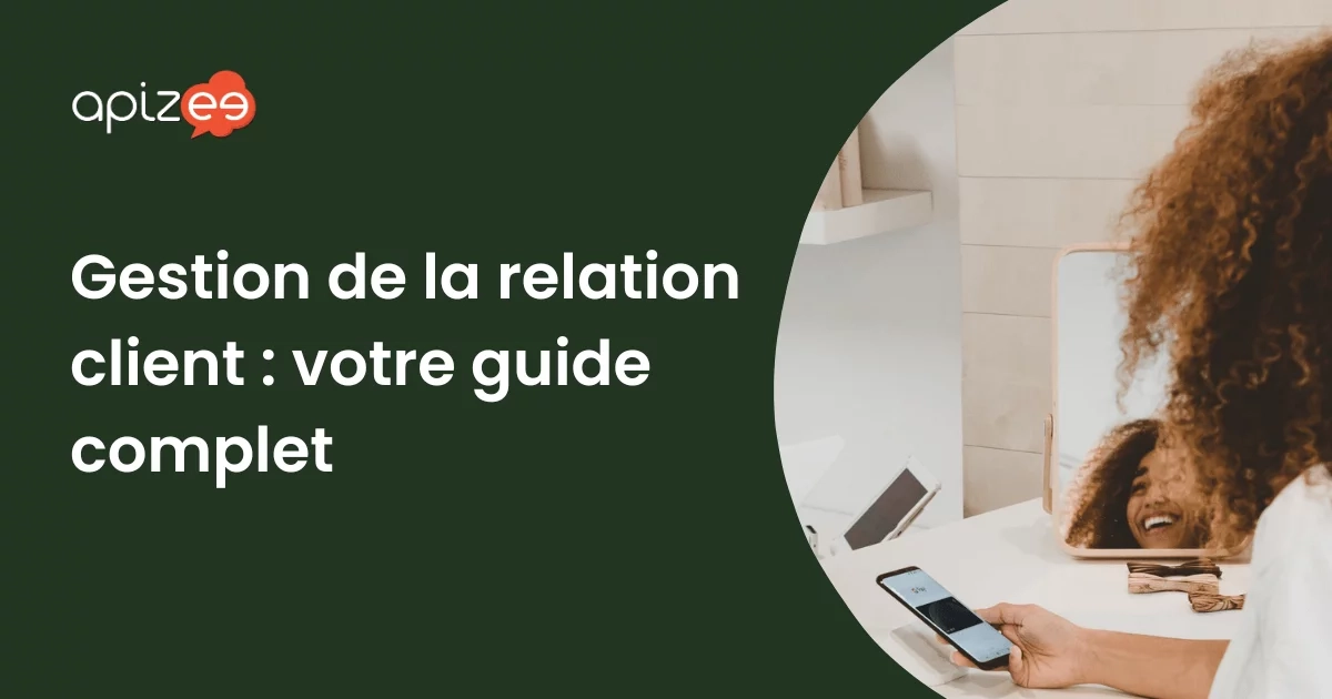 Les fondamentaux de la gestion de la relation client : votre guide complet