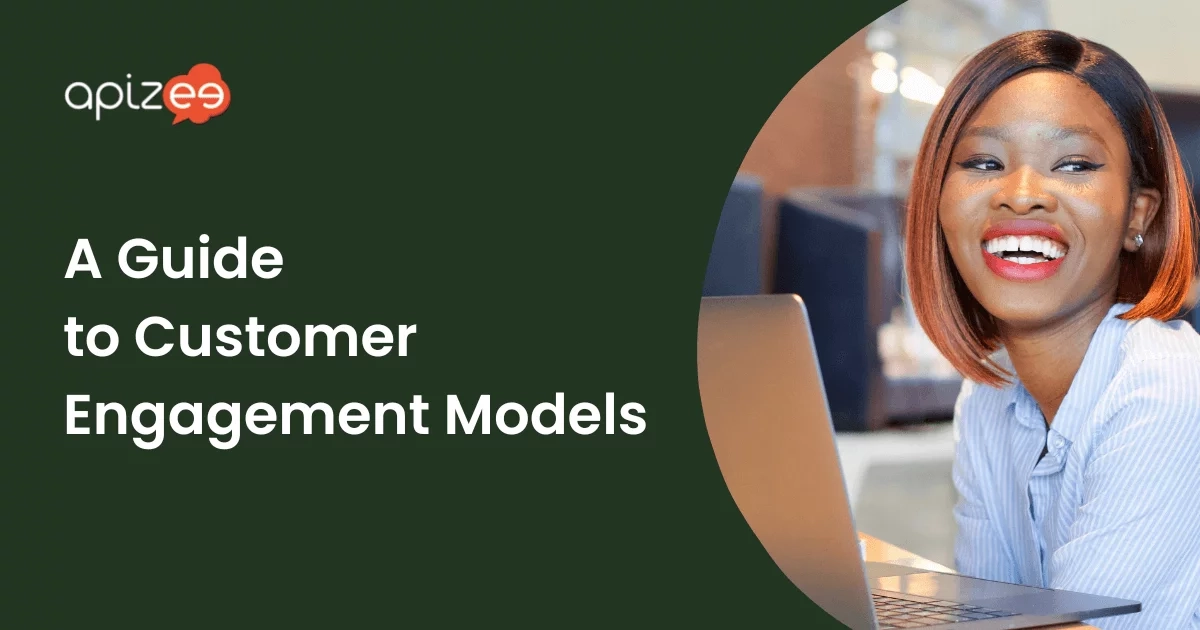 A Guide to Different Customer Engagement Models | Apizee