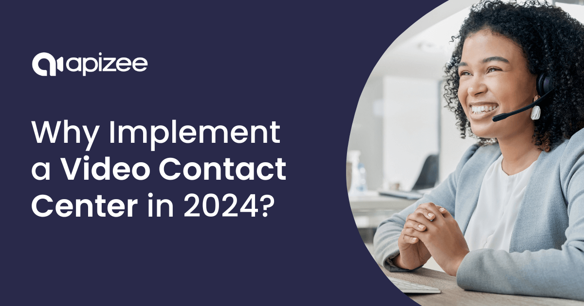 Why Implement a Video Contact Center?