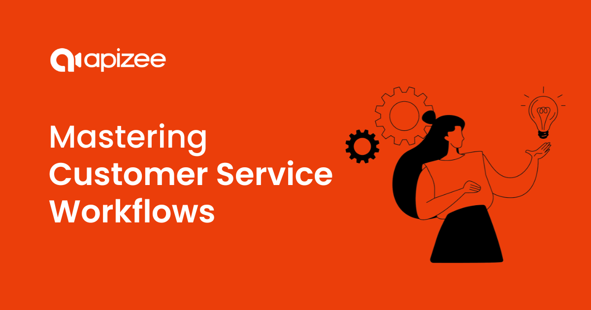 Mastering Customer Service Workflows: Key Strategies and Best Practices