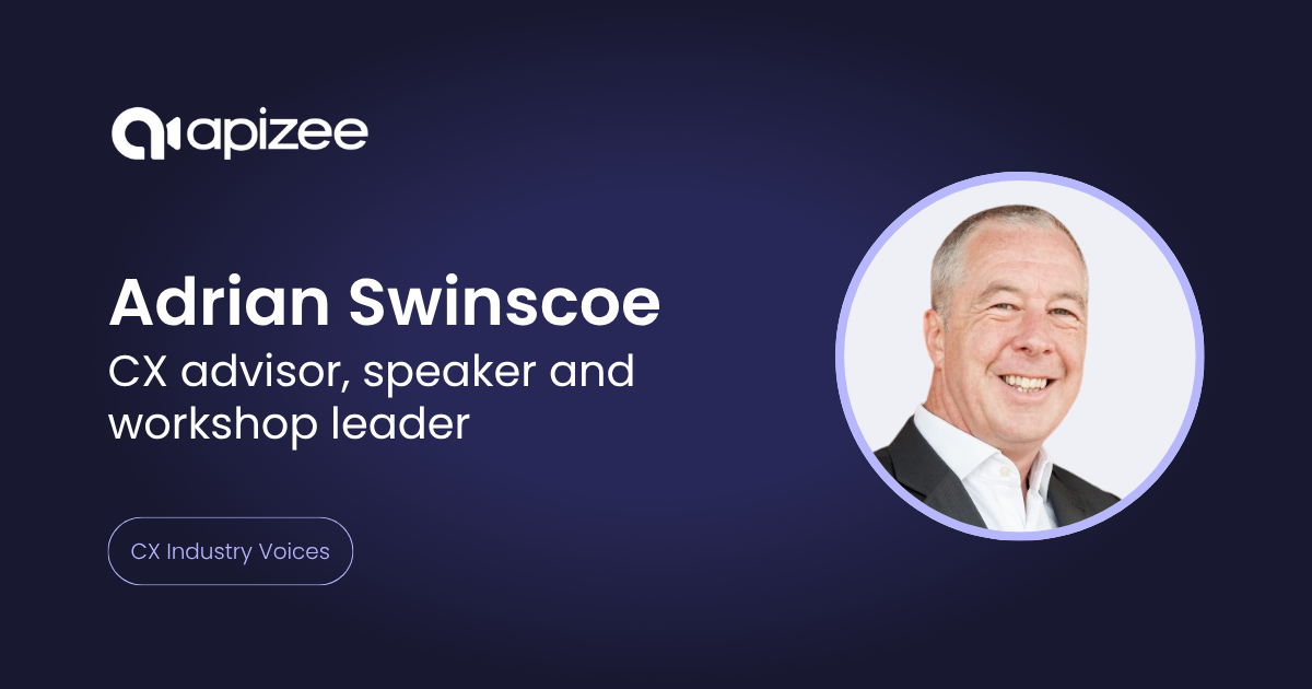 CX Industry Voices: Interview with Adrian Swinscoe | Apizee